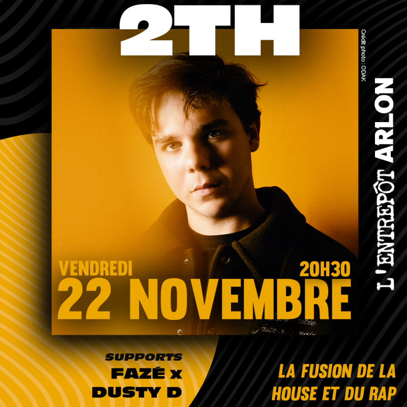 2TH + Fazé x Dusty D toutes les dates de représentation - billetterie ...